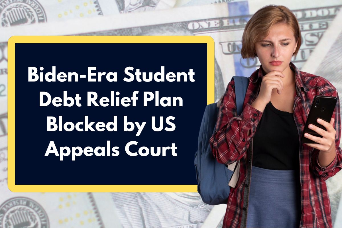 Biden-Era Student Debt Relief Plan Blocked by US Appeals Court - All You Need to Know